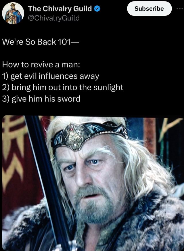 The Chivalry Guild @ChivalryGuild We're So Back 101- How to revive a man: 1) get evil influences ...