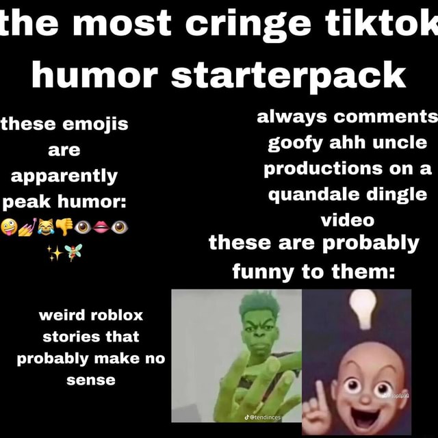 The most cringe tiktok humor starterpack always comments goofy ahh ...