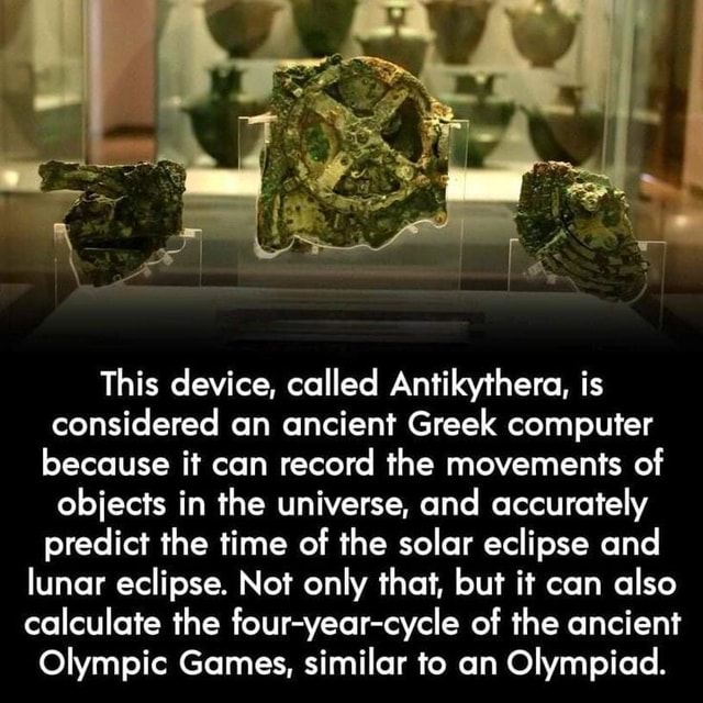 This device, called Antikythera, is considered an ancient Greek ...