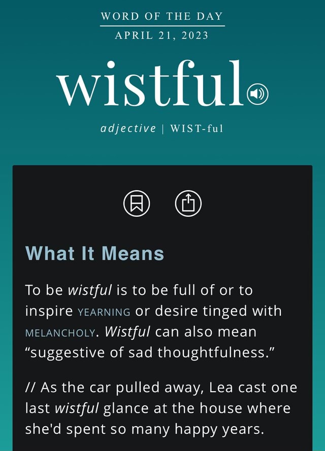 WORD OF THE DAY APRIL 21, 2023 wistfule adjective I WIST-ful What It ...