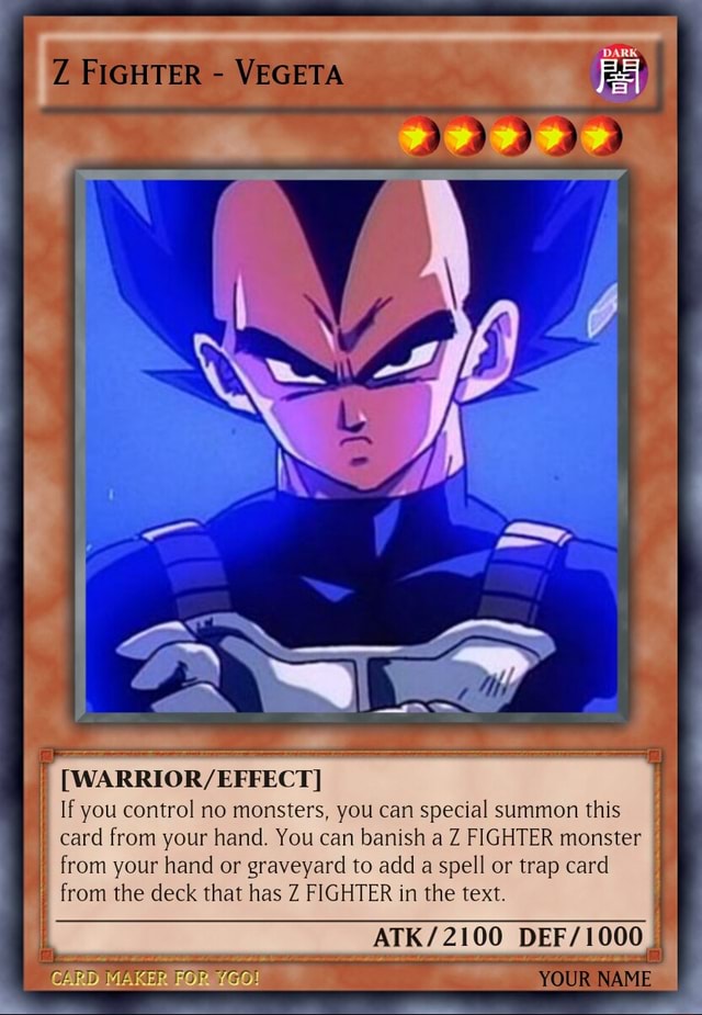 Z FIGHTER - VEGETA I If you control no monsters, you can special summon ...