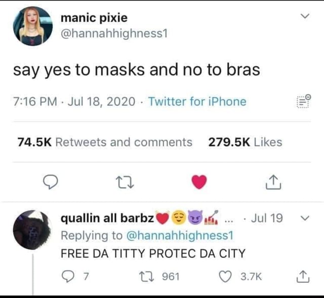 Say yes to masks and no to bras 7:16 PM Jul 18, 2020 Twitter for iPhone ...
