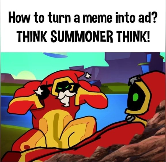 How to turn a meme into ad? THINK SUMMONER THINK! - iFunny