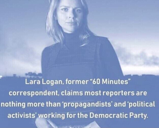Lara Logan, former "60 Minutes" correspondent. claims most reporters ...