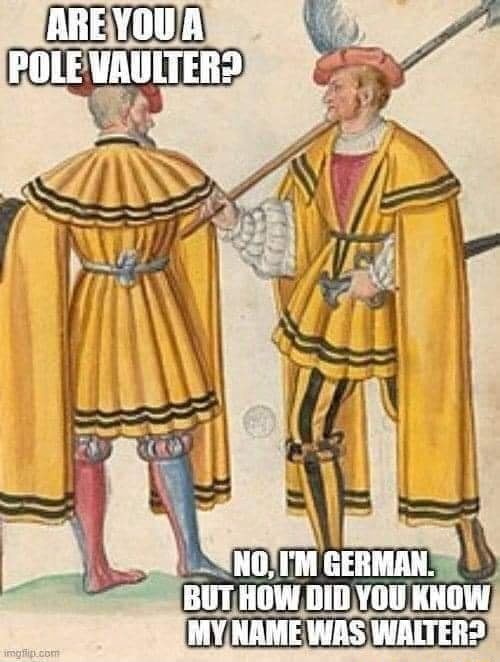 ARE YOU POLE BUT HOW DID YOU KNOW, NAME WAS WALTER? - iFunny