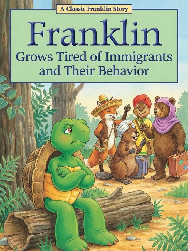 A Classic Franklin Story Franklin Grows Tired of Immigrants and Their ...