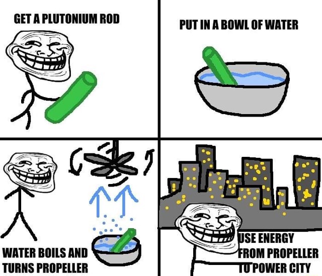GET A PLUTONIUM ROD PUT IN A BOWL OF WATER WATER BOILS AND TURNS ...