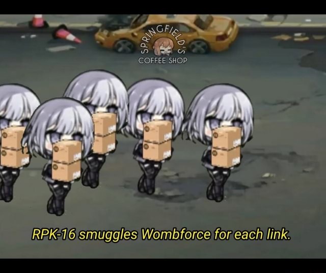 COFFEE SHOD RPK-16 smuggles, Wombforce for each link: - iFunny