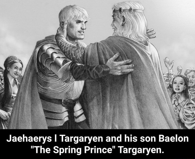 Jaehaerys I Targaryen And His Son Baelon The Spring Prince Targaryen