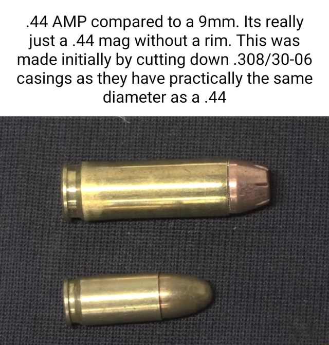.44 AMP compared to a Its really just a .44 mag without a rim. This was ...