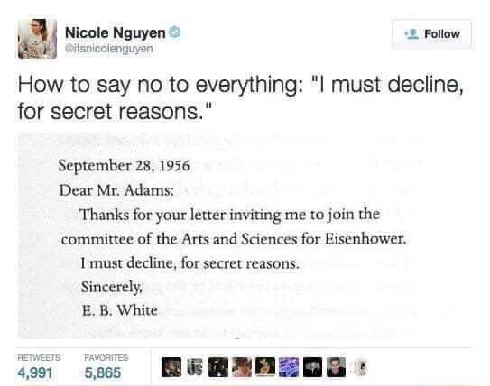 How to say no to everything: "I must decline, for secret reasons ...