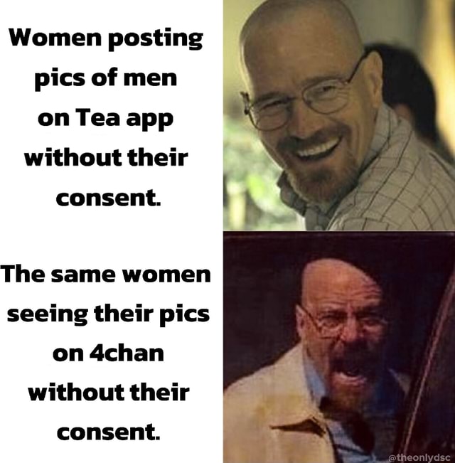 Women posting pics of men on Tea app without their consent. he same ...