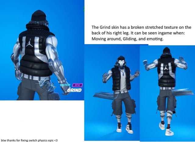 The Grind skin has a broken stretched texture on the back of his right ...