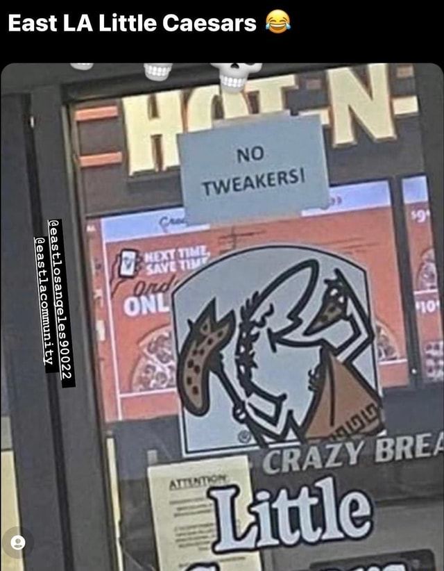 East LA Little Caesars NO ty - iFunny
