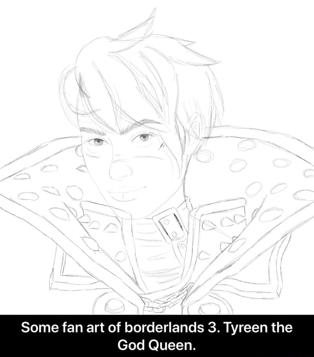 Some fan art of borderlands 3. Tyreen the God Queen. - Some fan art of ...