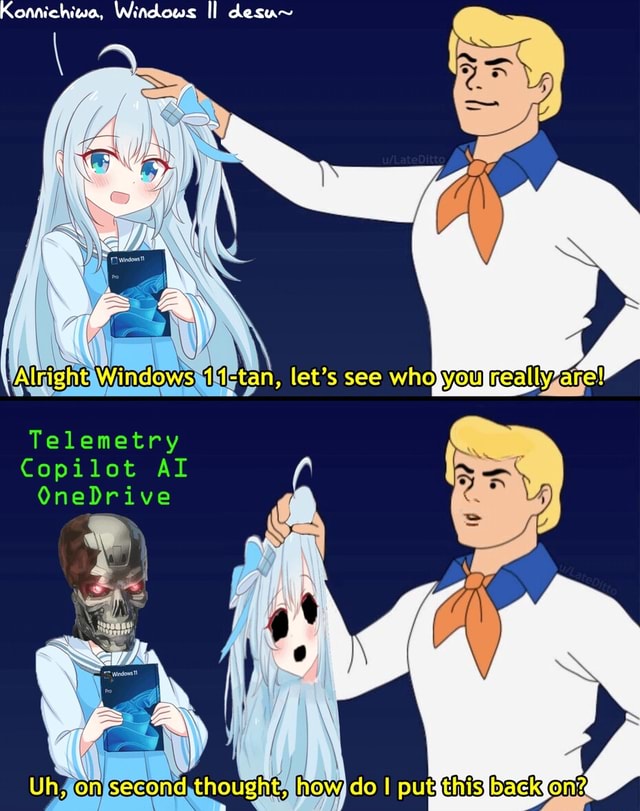 Konnichiwa, Windows Il desu~ Telemetry Copilot hot AI OneDrive Uh ...