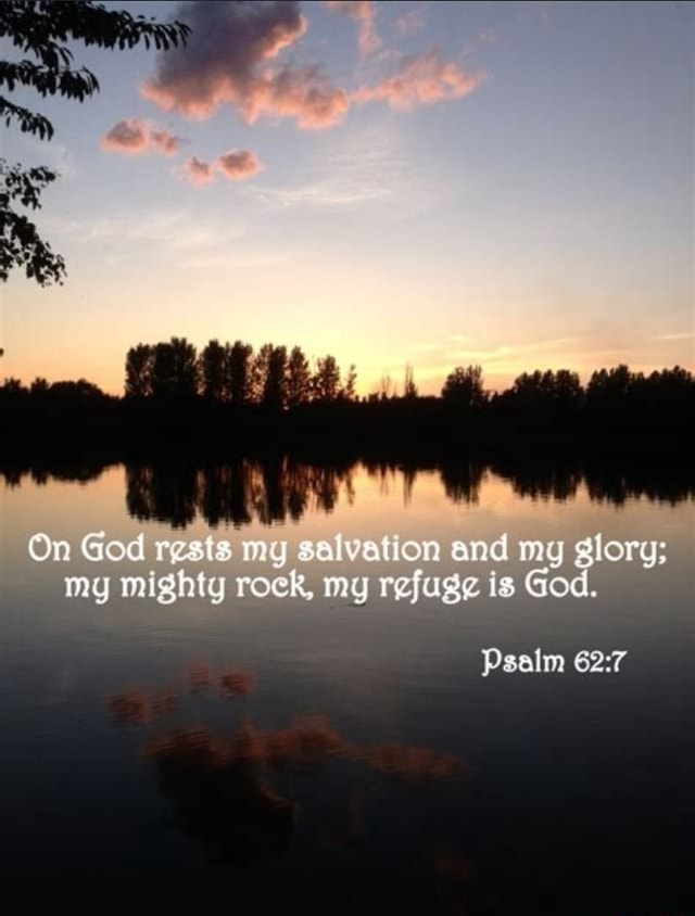 On God rests mg salvation and my glory; my mighty rock, my refuge is ...