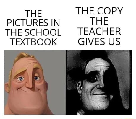 THE COPY THE PICTURES IN THE THE SCHOOL TEACHER TEXTBOOK GIVES US - iFunny