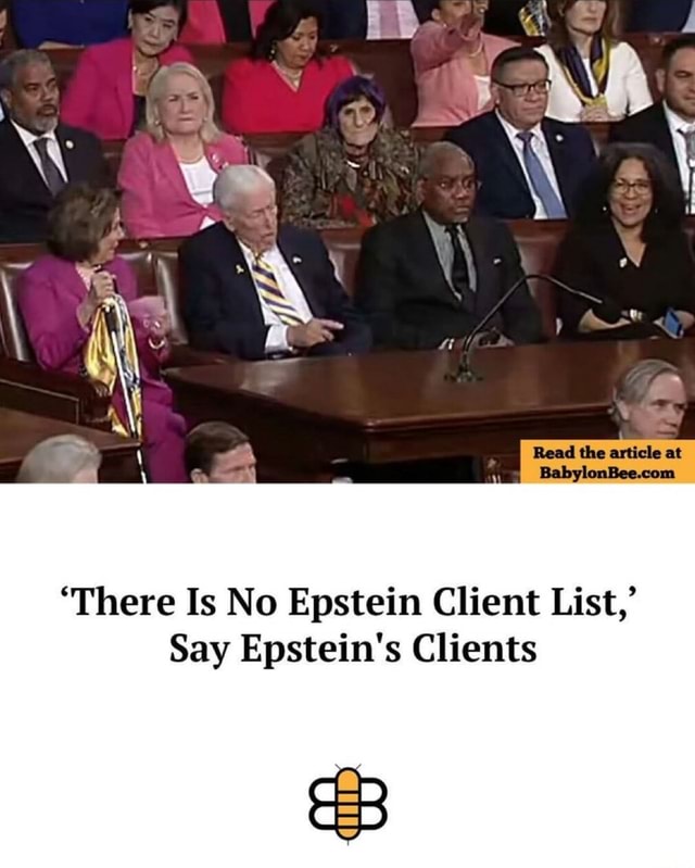 It 'There Is No Epstein Client List,' Say Epstein's Clients - iFunny