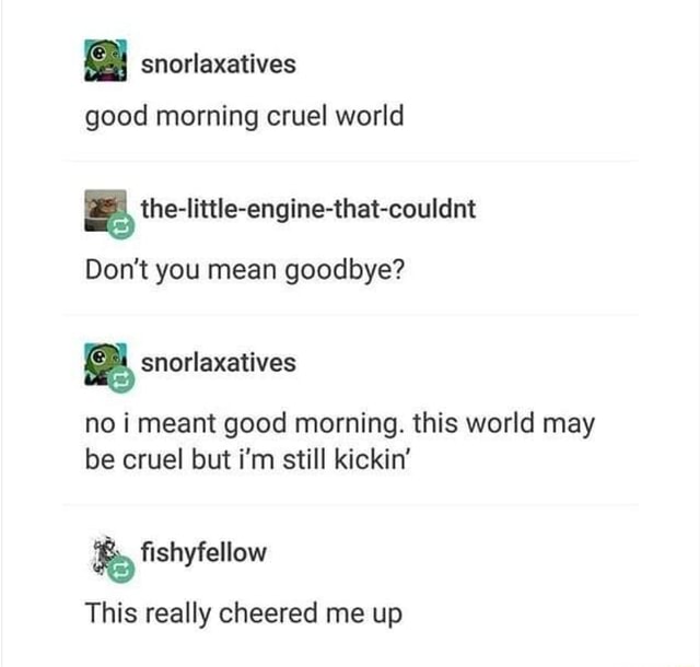 Snorlaxatives good morning cruel world = the-little-engine-that-couldnt ...
