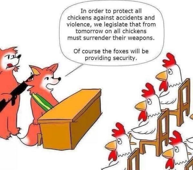 In order to protect all chickens against accidents and violence, we ...