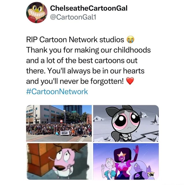 RIP Cartoon Network studios Thank you for making our childhoods and a ...