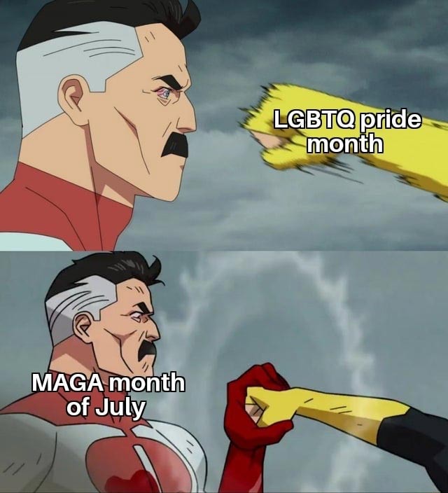 LGBTQ pride month MAGA month of July - iFunny