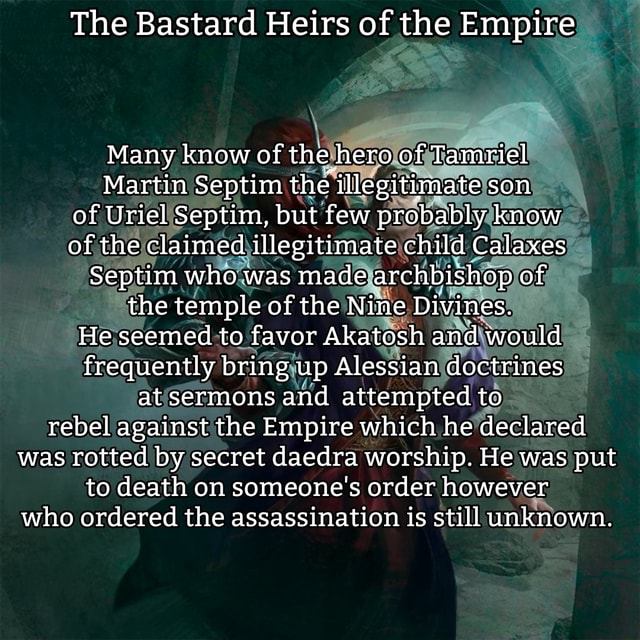The Bastard Heirs of the Empire Many know of the hero of Tamriel Martin ...