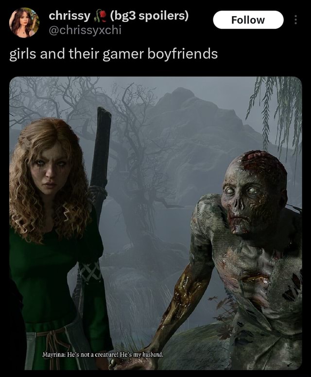 (g) chrissy @chrissyxchi spoilers) girls and their gamer boyfriends Mayrina: He's not a creatur ...