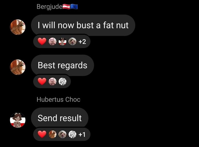 I Will Now Bust A Fat Nut Ww 2 Best Regards Hubertus Choc Send Result 1 Ifunny