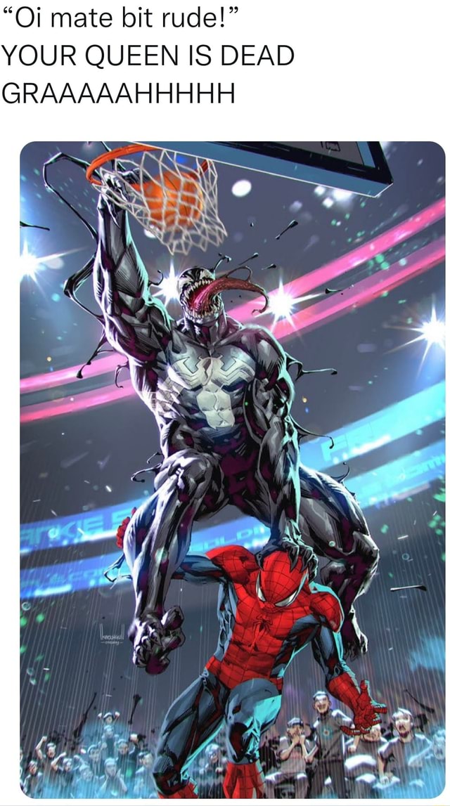 "Oi mate bit rude! YOUR QUEEN IS DEAD GRAAAAAHHHHH - iFunny