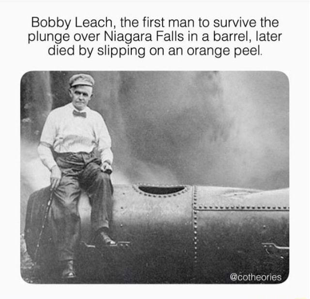 Bobby Leach, the first man to survive the plunge over Niagara Falls in ...