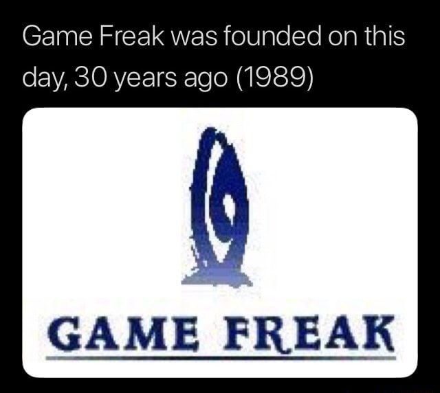 Game Freak was founded on this day, 30 years ago (1989) GAME FREAK - iFunny
