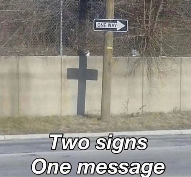Two signs One message - iFunny
