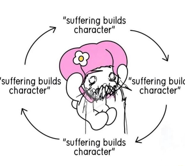 "suffering builds character" 'suffering builds character" "suffering ...