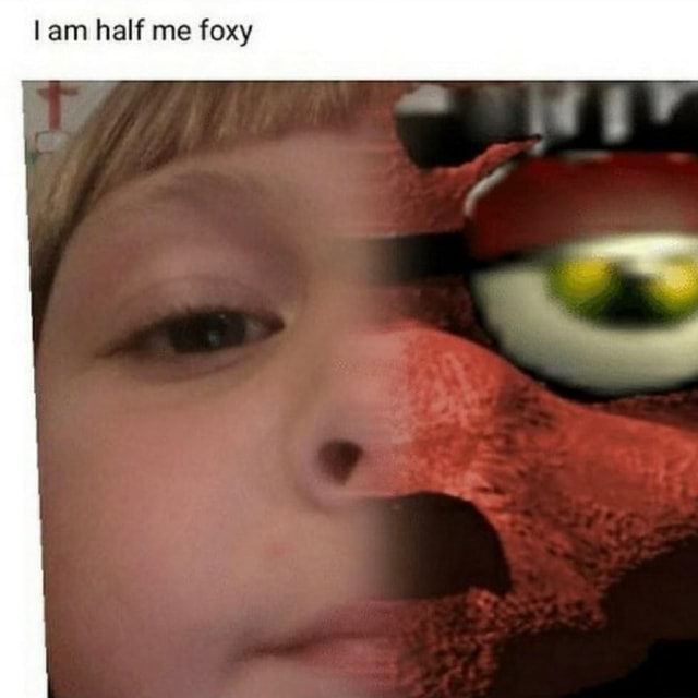 Ann half me foxy - iFunny