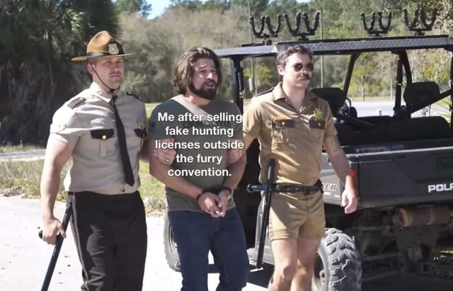 Me after selling fake hunting licenses outside the furry convention ...
