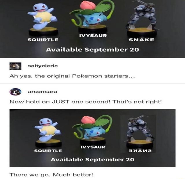 We' IVY SAUR SQUIRTLE SNAKE Available September 20 Ah yes, the original ...