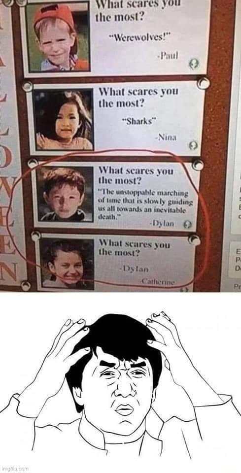 What scares the most? "Werewolves!" Paul What scares you the most ...