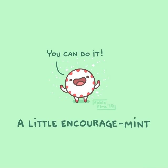 You CAN Do IT! A LITTLE ENCOURAGE -MINT - iFunny