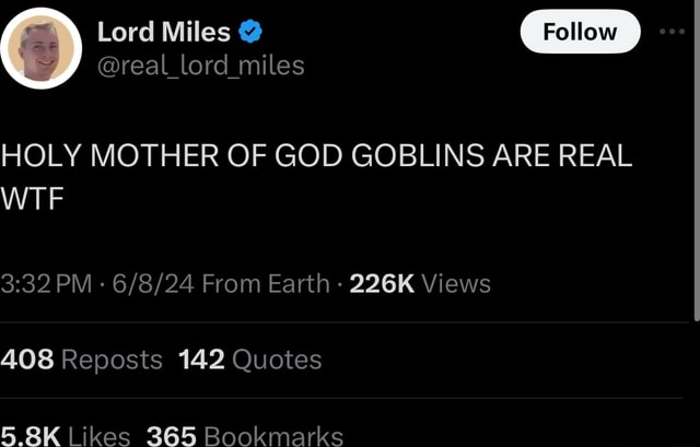 Lord Miles "real lord miles HOLY MOTHER OF GOD GOBLINS ARE REAL PM From ...