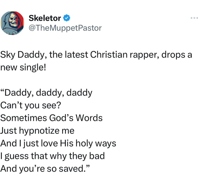 Skeletor @ @TheMuppetPastor Sky Daddy, the latest Christian rapper ...