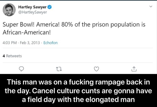 9 Hartley Sawyer @Hartleys Super Bowl! America! 80% of the prison ...