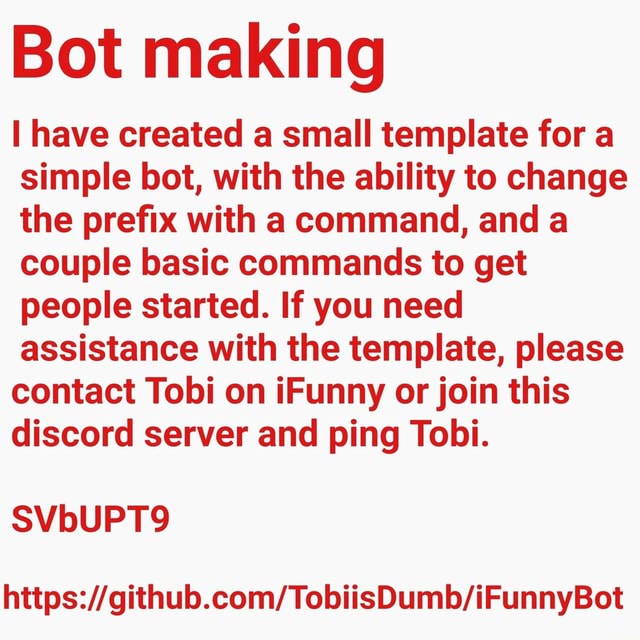 Bot making I have created a small template for a simple bot, with the ...