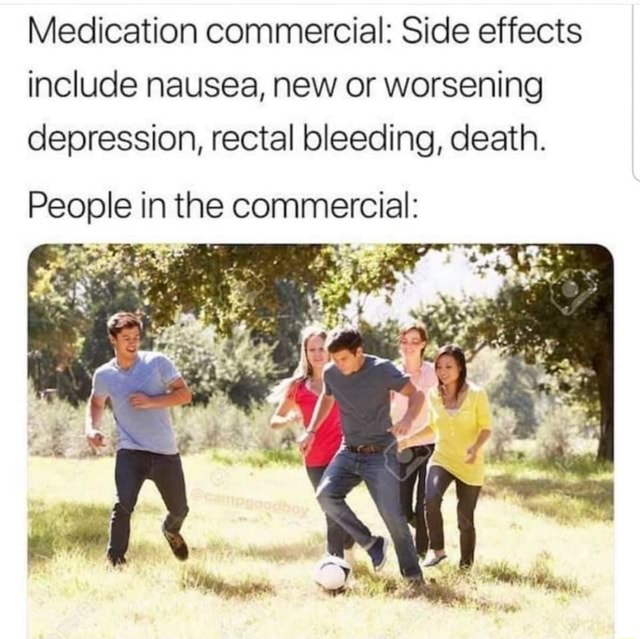 Medication commercial: Side effects include nausea, new or worsening ...