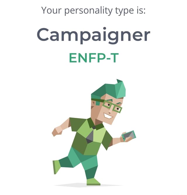 Your personality type is: Campaigner ENFP-T - iFunny