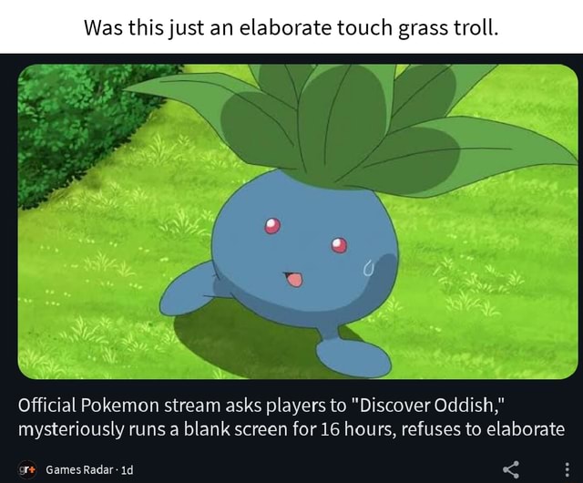 Was this just an elaborate touch grass troll. Official Pokemon stream ...