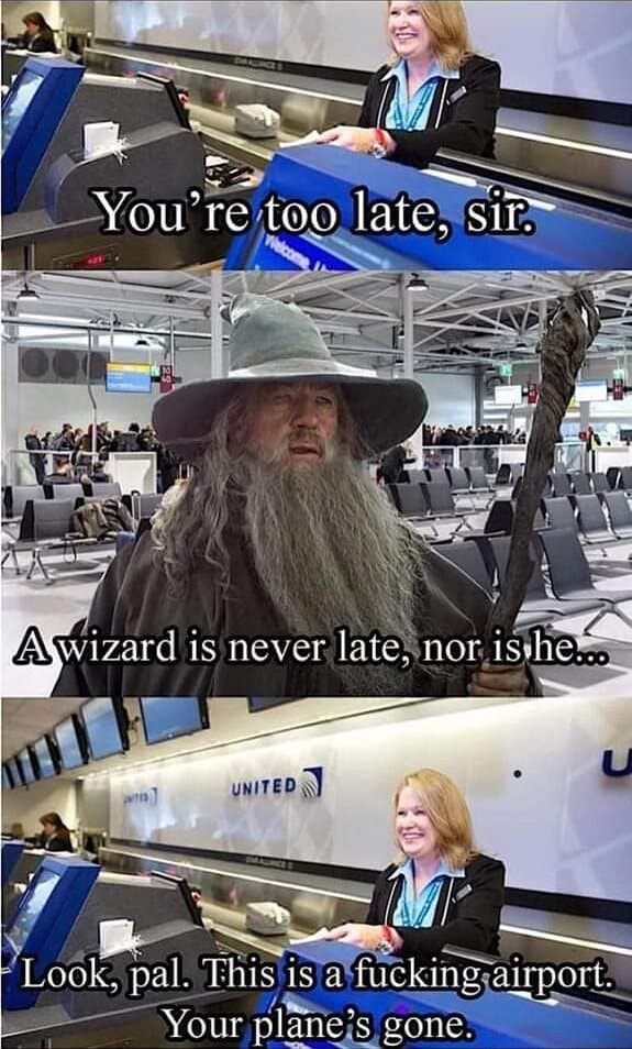 You're too late, sif> iivard is aever laie. aor is Look pal. This isa ...