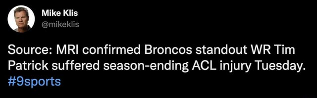 Mike Klis @mikeklis Source: MRI confirmed Broncos standout WR Tim ...