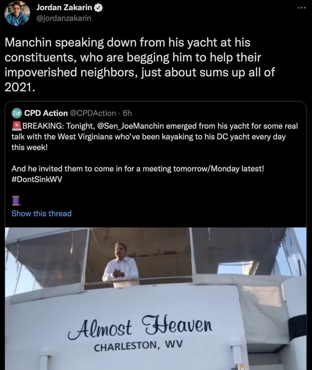 Jordan Zakarin @jordanzakarin Manchin speaking down from his yacht at his constituents, who are ...